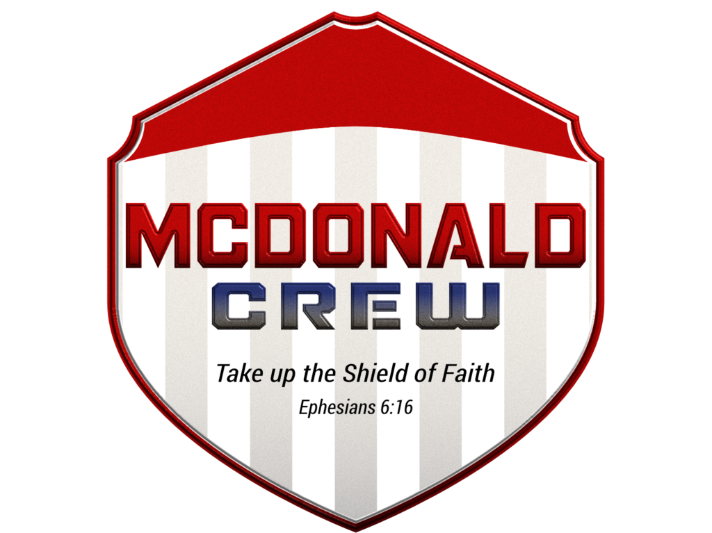 McDonald Crew – "Take Up The Shield of Faith"; Ephesians 6:16